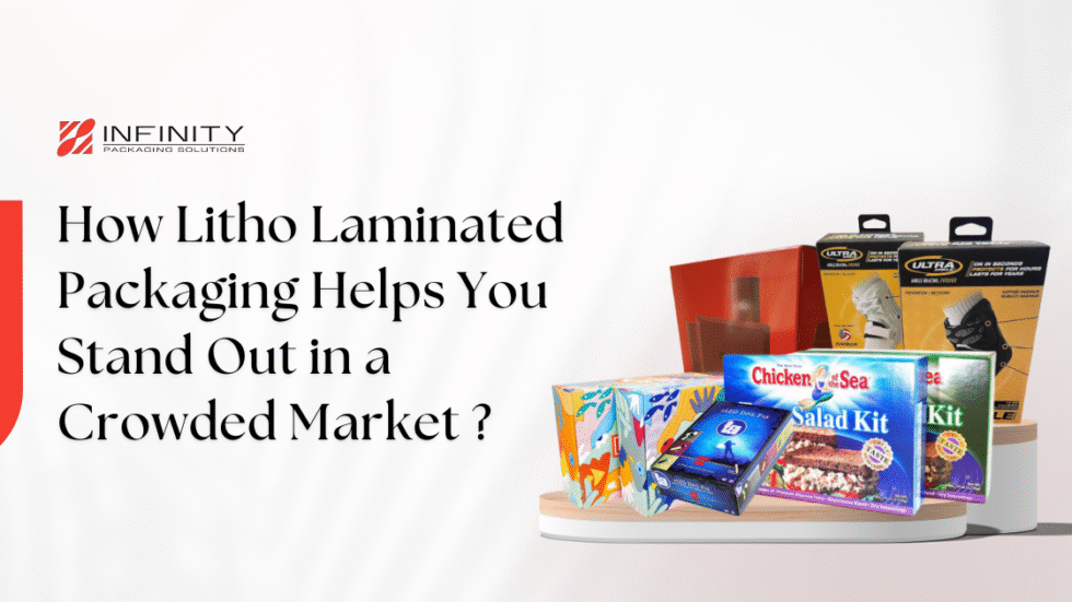 How Litho Laminated Packaging Helps You Stand Out in a Crowded Market?